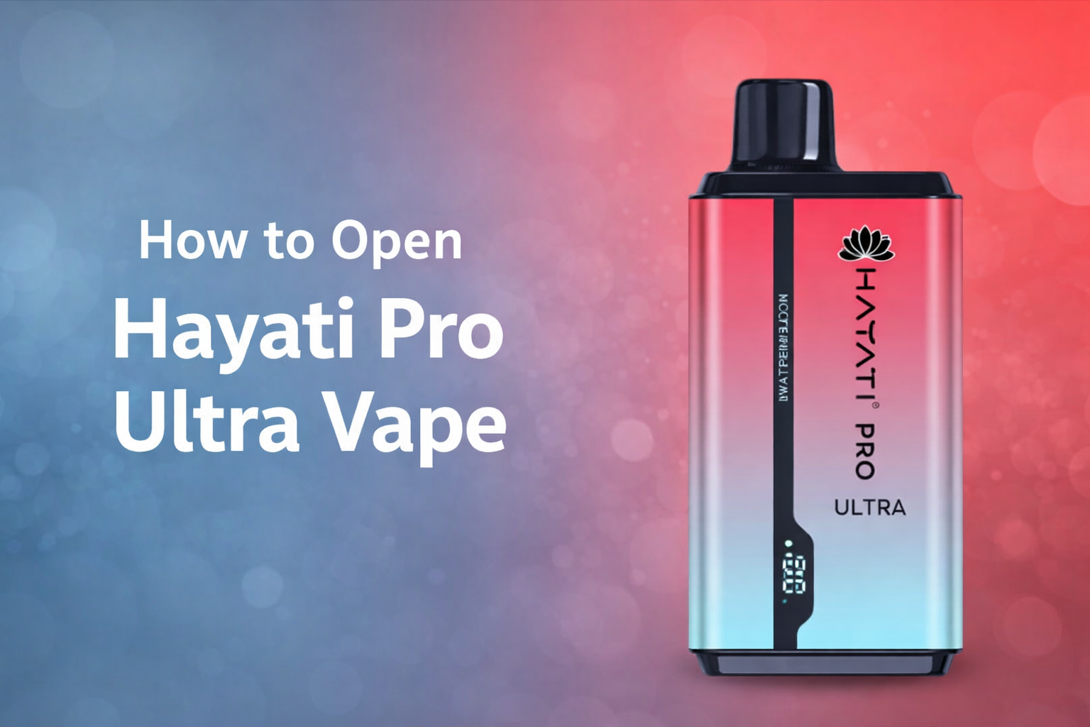 How to Open Hayati Pro Ultra Vape | Expert Guide
